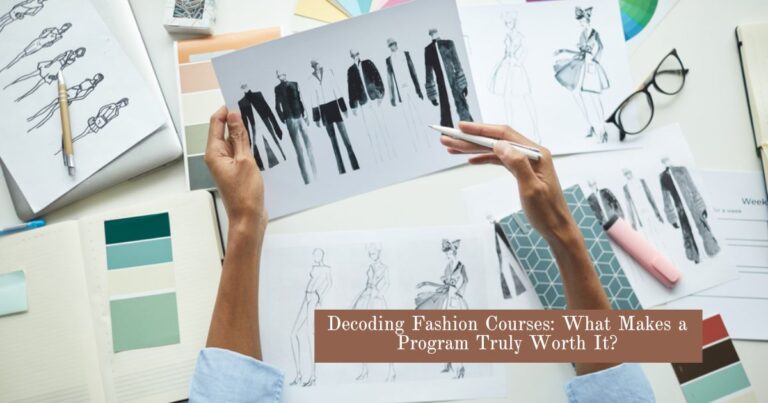 Decoding Fashion Courses: What Makes a Program Truly Worth It?